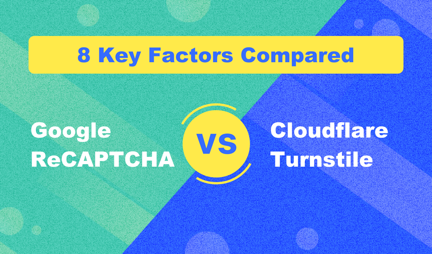 Cloudflare Turnstile vs Google reCAPTCHA: 8 Key Factors Compared